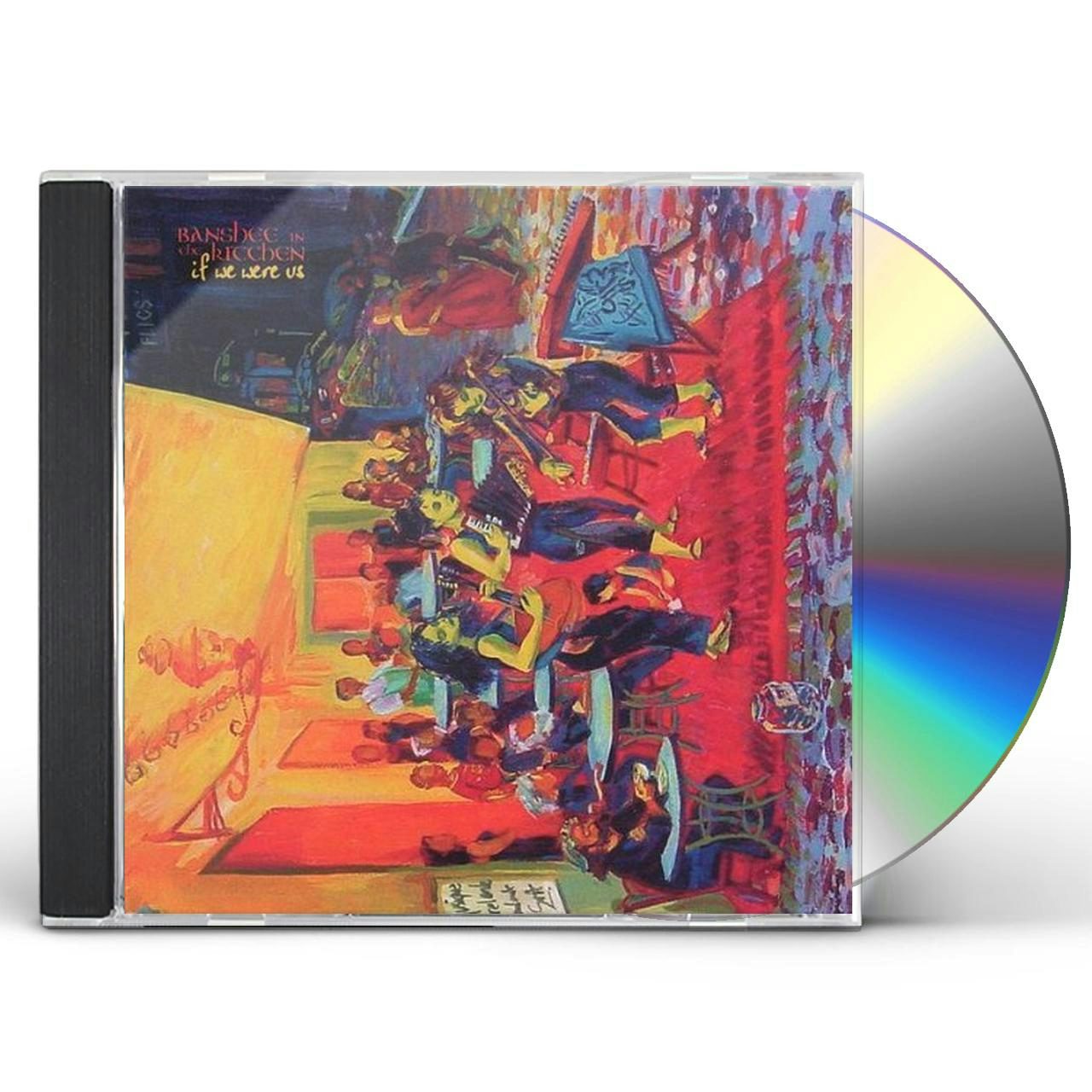 Banshee In The Kitchen IF WE WERE US CD