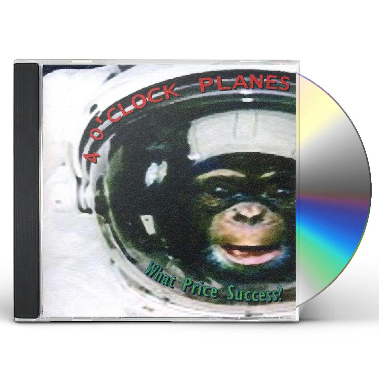 4 O'Clock Planes WHAT PRICE SUCCESS? CD