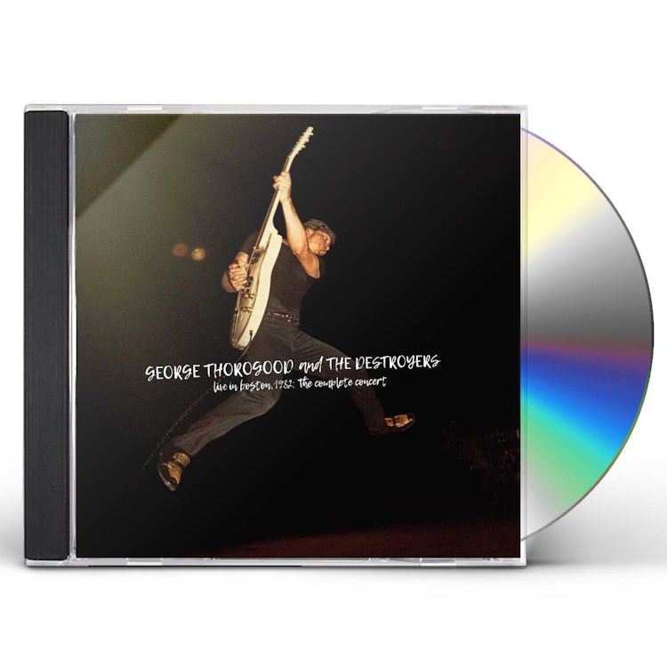George Thorogood & The Destroyers LIVE IN BOSTON 1982: THE COMPLETE ...