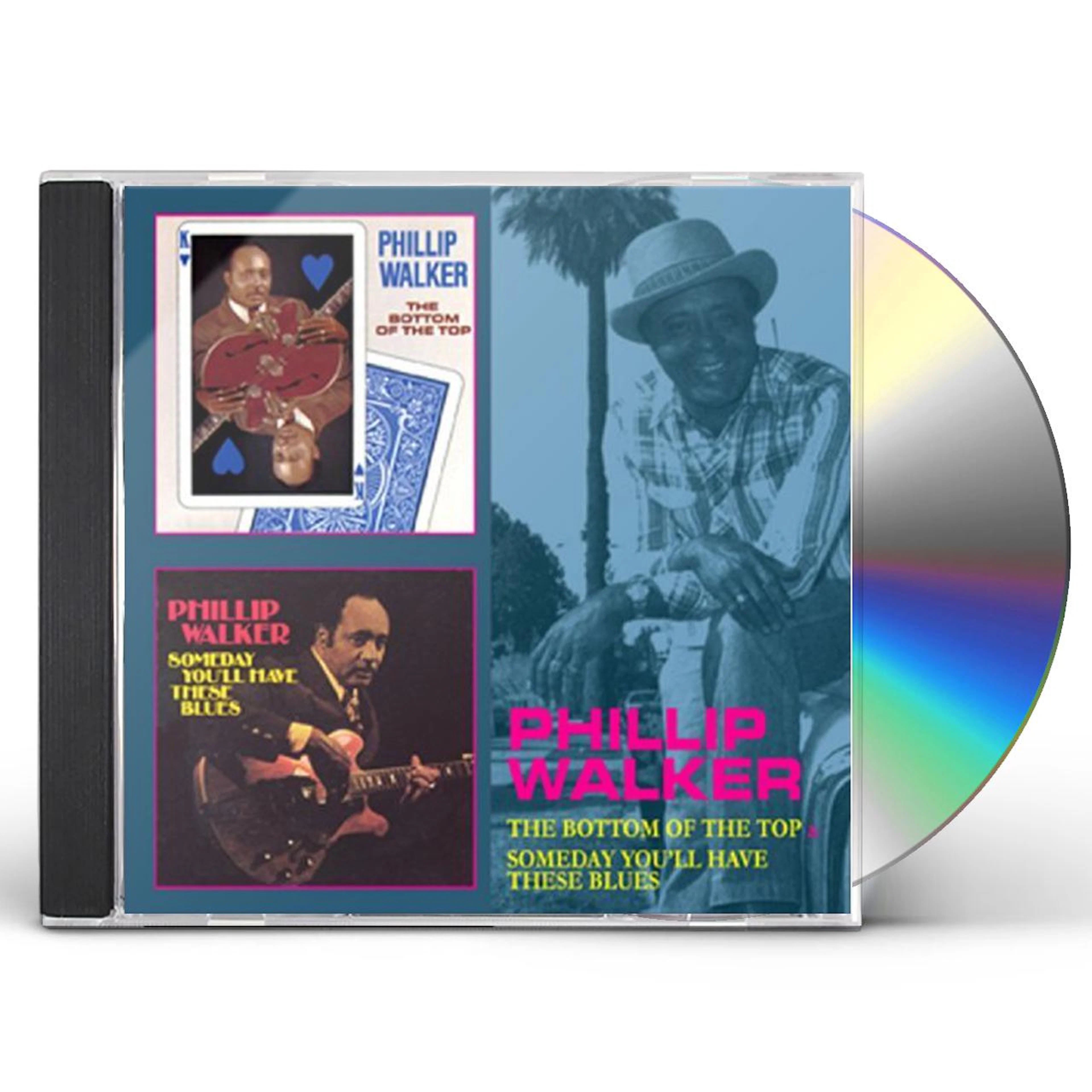 Phillip Walker BOTTOM OF THE TOP / SOMEDAY YOU'LL HAVE THESE CD