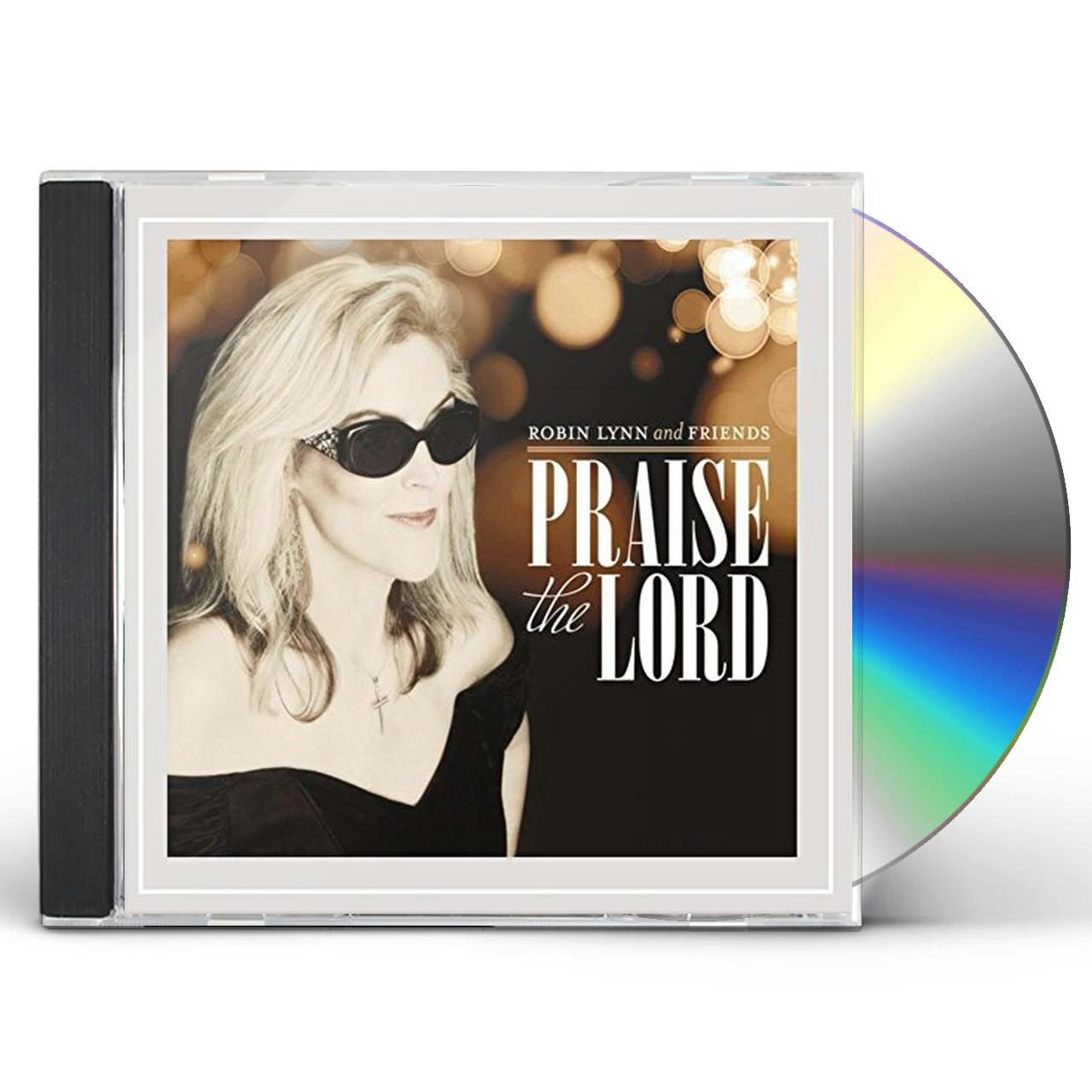 Robin Lynn AND FRIENDS: PRAISE THE LORD CD