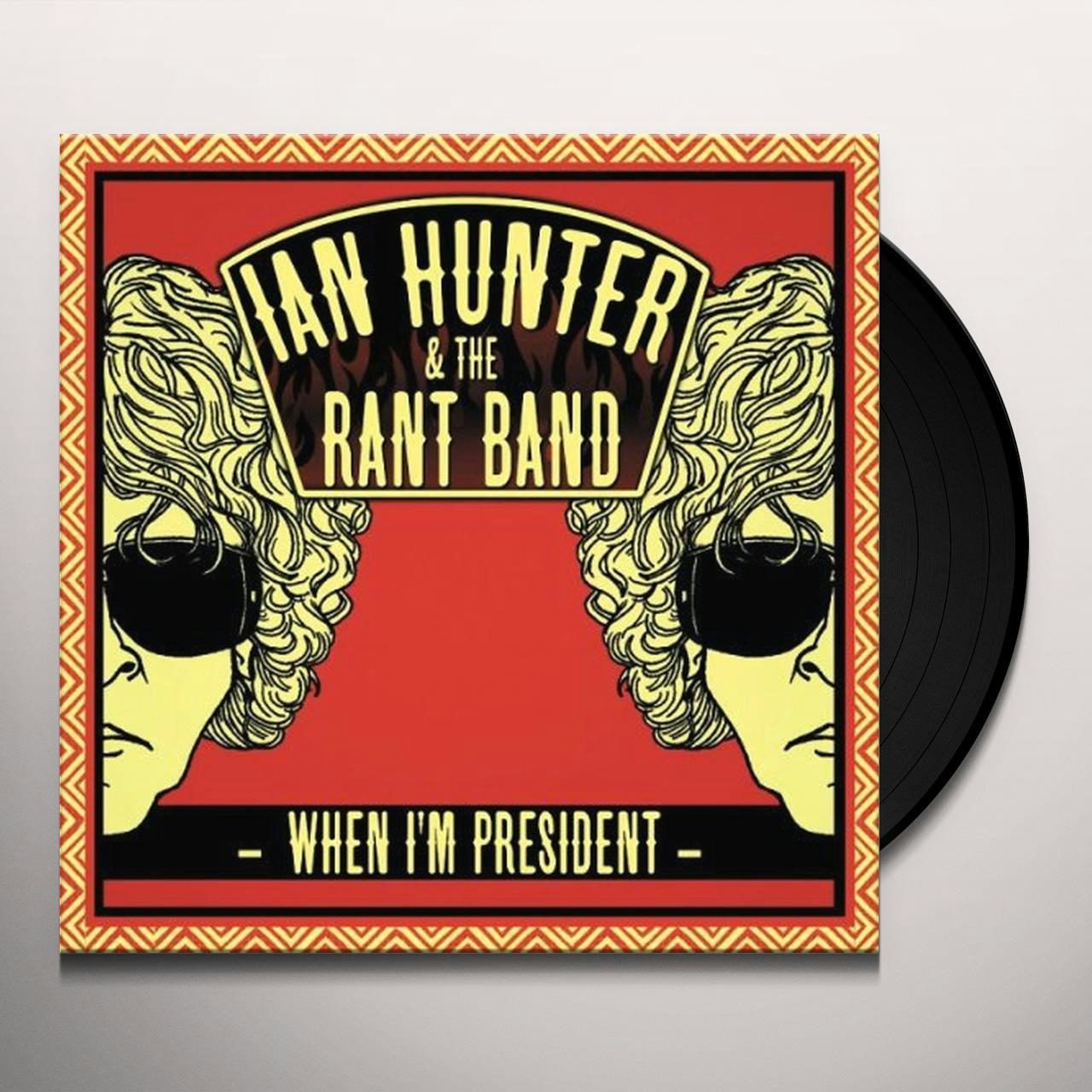Ian Hunter & The Rant Band WHEN I'M PRESIDENT Vinyl Record - UK Release