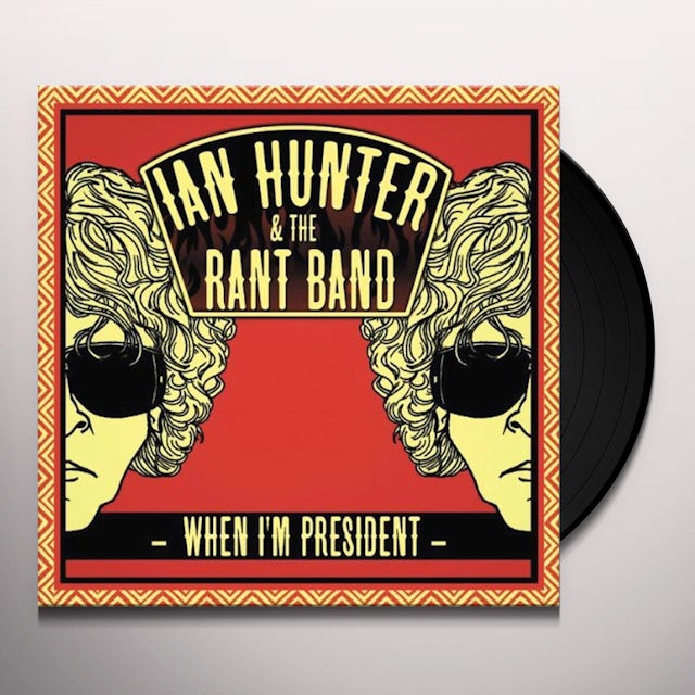 Ian Hunter & The Rant Band WHEN I'M PRESIDENT Vinyl Record - UK Release