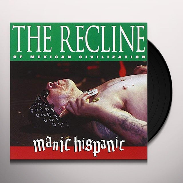 Manic Hispanic RECLINE OF MEXICAN CIVILIZATION Vinyl Record