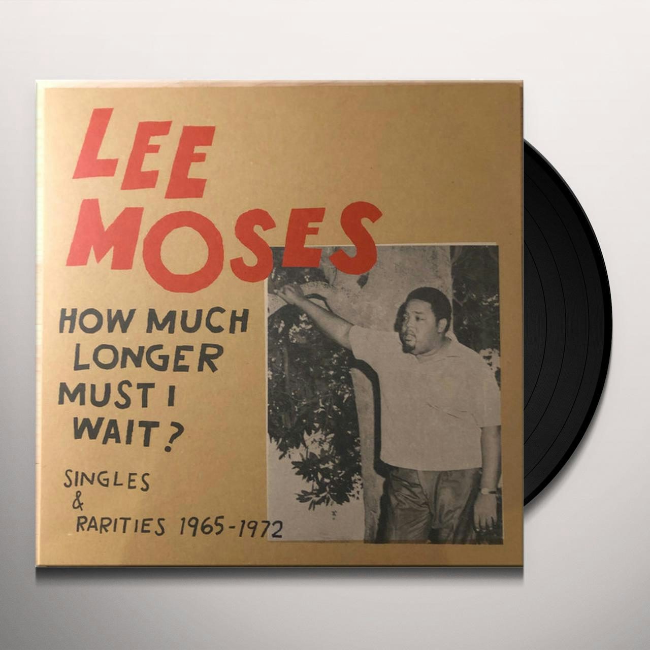 Lee Moses HOW MUCH LONGER MUST I WAIT? SINGLES & RARITIES 1965-1972 ...