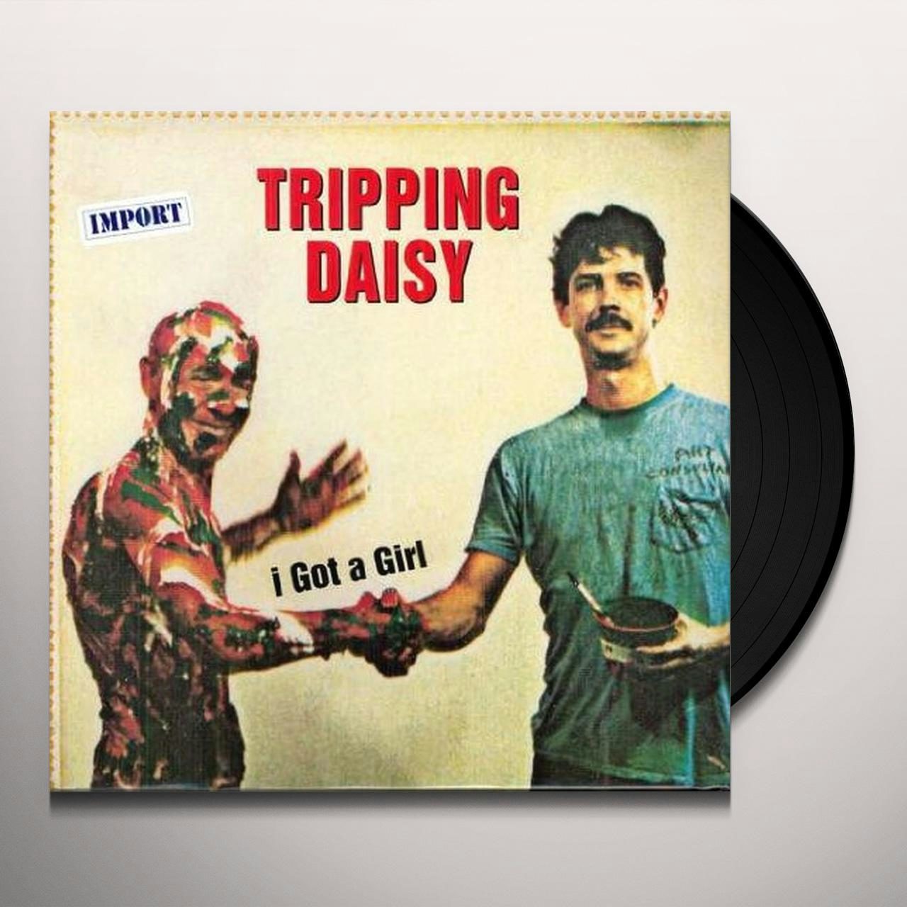 Tripping Daisy I GOT A GIRL Vinyl Record