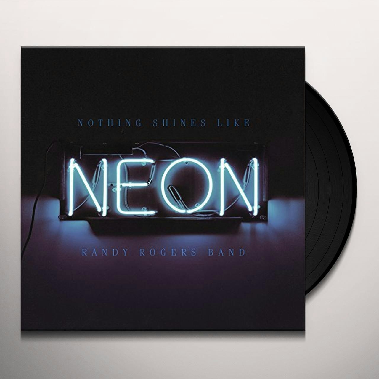 Randy Rogers Band NOTHING SHINES LIKE NEON Vinyl Record