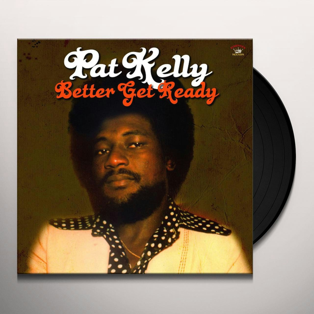 Pat Kelly BETTER GET READY Vinyl Record
