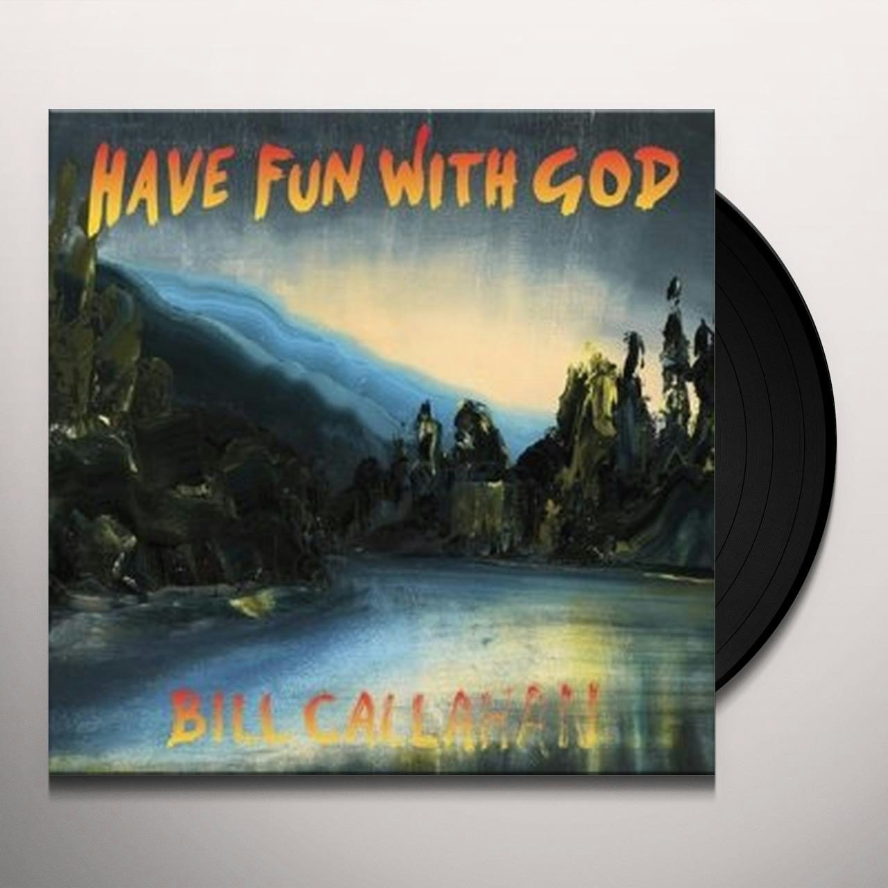 Bill Callahan HAVE FUN WITH GOD Vinyl Record