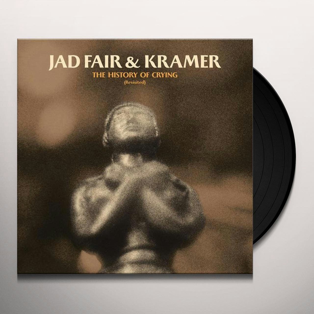 Jad Fair & Kramer HISTORY OF CRYING (REVISITED) Vinyl Record
